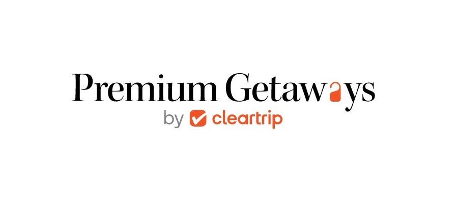 Cleartrip Unveils ‘Premium Getaways’